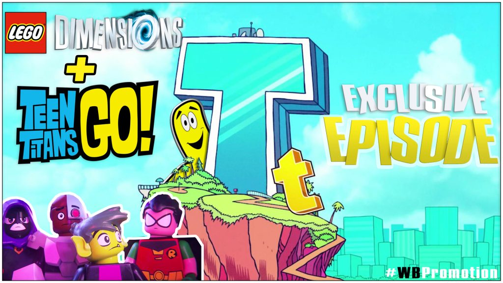 Lego Dimensions: Teen Titans Go Exclusive Episode – HTG – Happy Thumbs ...